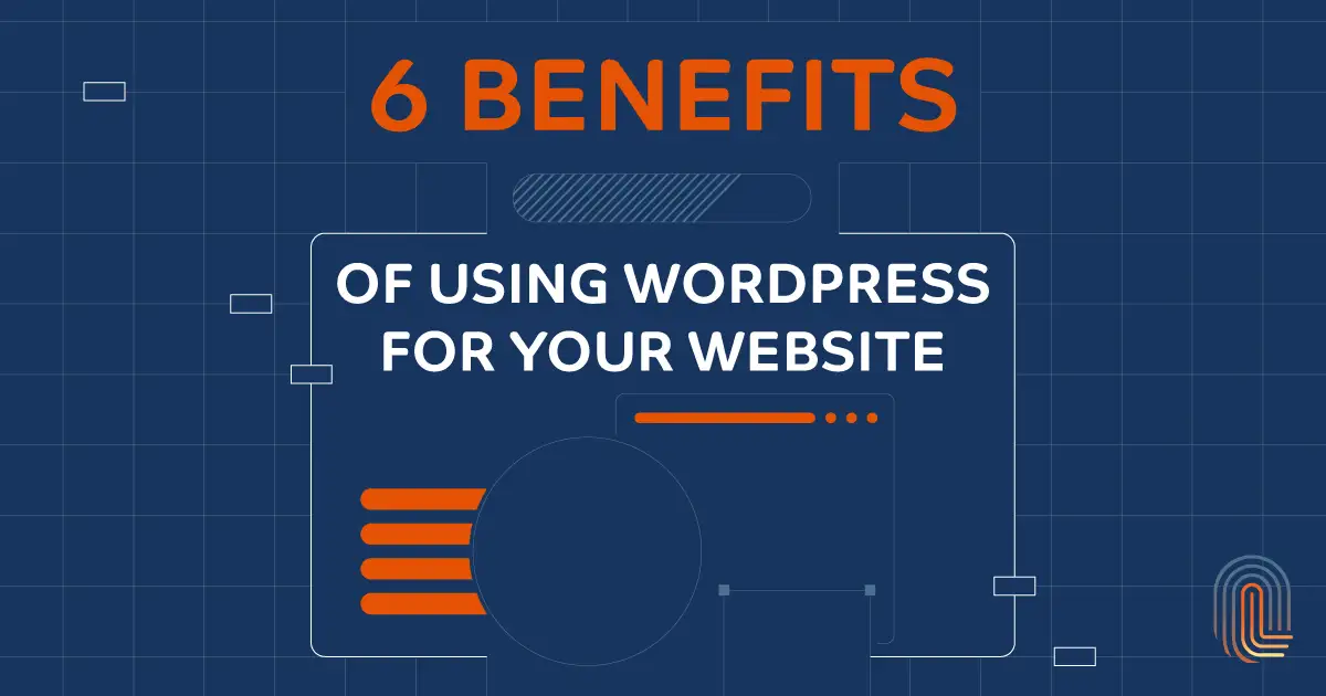 6 Benefits of Using WordPress for Your Website - Lundmark
